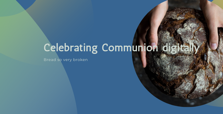 Celebrating Communion Digitally: Break so very broken • Grace Lutheran ...
